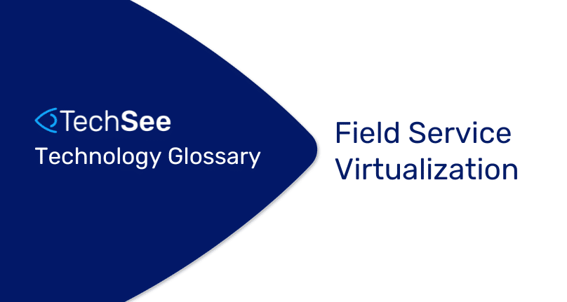 Field Service Virtualization