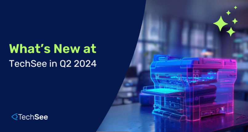 What's New at TechSee: Q2 2024 Highlights - AI Automation