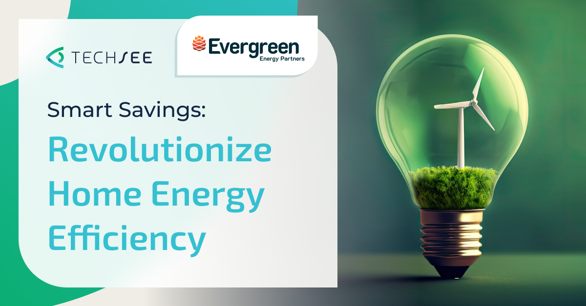Evergreen Energy Partners and TechSee Revolutionize Home Energy ...