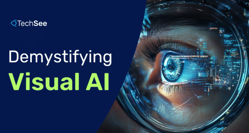 Demystifying Visual AI: Empowering CX with Sight and Intelligence | TechSee