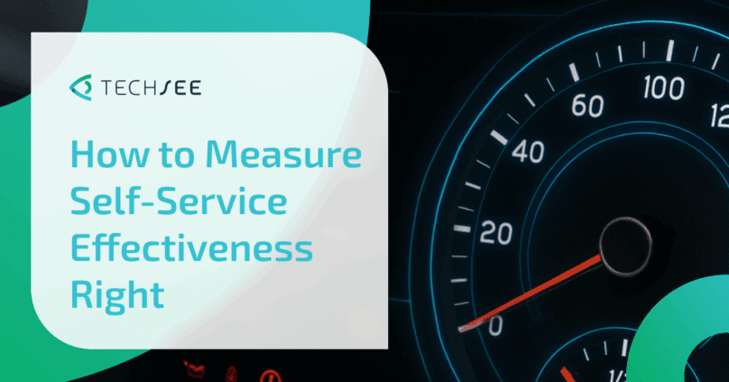 Measure Self-Service Adoption and Effectiveness Metrics | TechSee