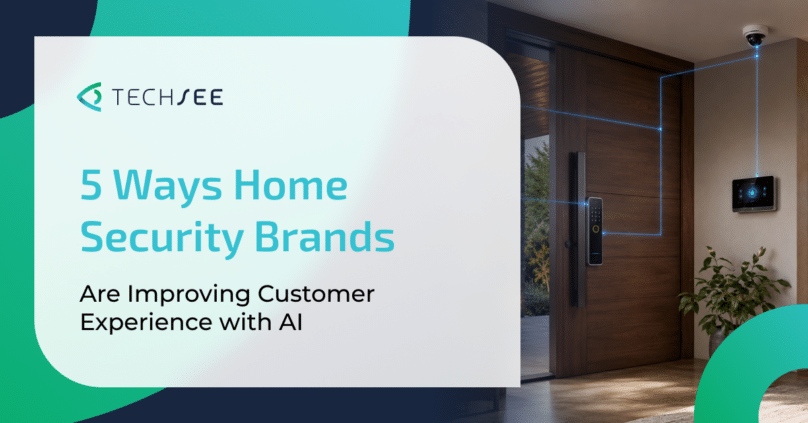 5 Ways Home Security Brands Are Improving Customer Experience with AI